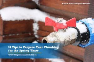 13 Tips to Prepare Your Plumbing for the Spring Thaw | The Pleasant Plumber